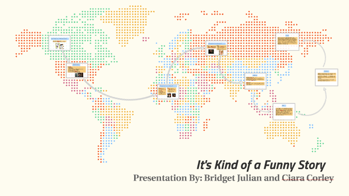 It's Kind of a Funny Story by Ciara Corley on Prezi