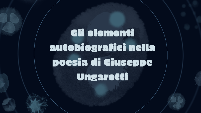Gli elementi autobiografici nella poesia di Giuseppe Ungaretti by Afra ...