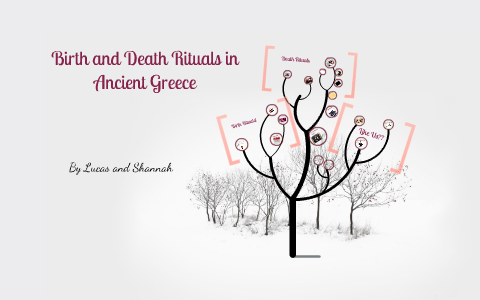Ancient Greek Birth and Death Rituals by Shannah Bigge on Prezi