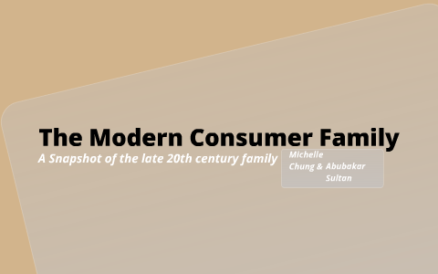 Modern Consumer Family by Abubakar Sultan on Prezi