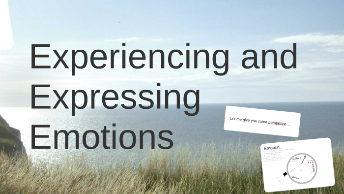 Experiencing and Expressing Emotions by Sarah Upton on Prezi