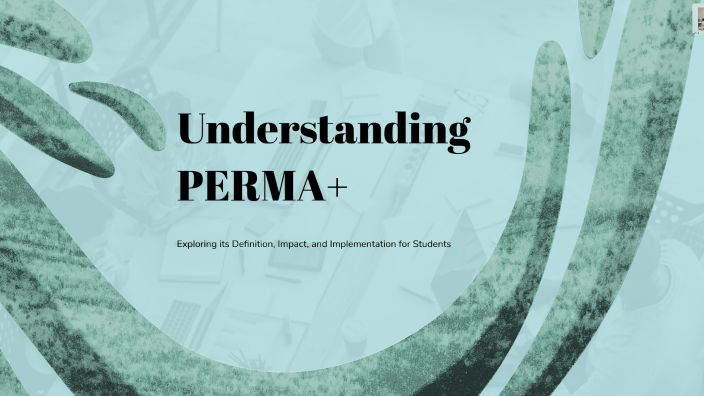 Understanding the PERMA+ Model by Fuuka Ikeda on Prezi