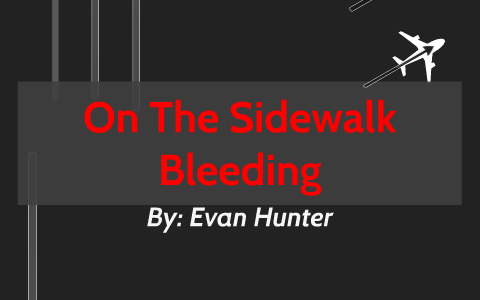 On The Sidewalk Bleeding by Max Dahinten on Prezi