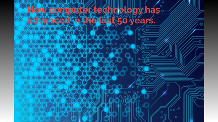 How computer technology has advanced in the last 50 years. by Matthew ...