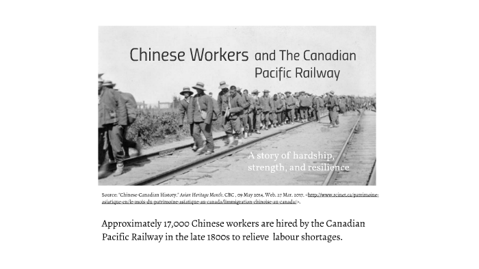 Chinese Workers and The Canadian Pacific Railway by Helena Plain on Prezi