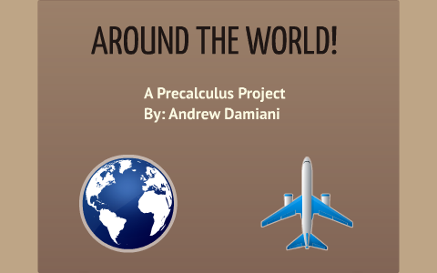 Damiani-Around The World by Andrew Damiani on Prezi