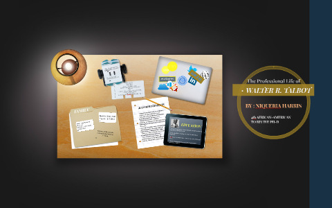 WALTER R. TALBOT by niqueria harris on Prezi