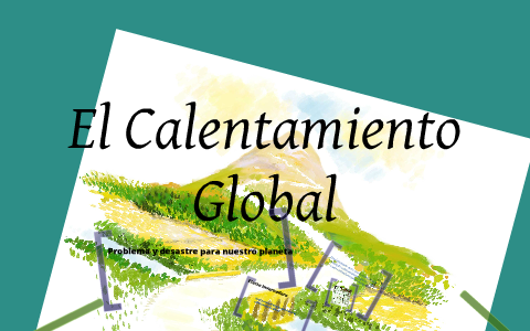 El Calentamiento Global by Maleja Duque on Prezi