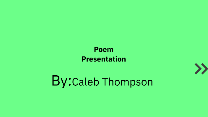 Poem Presentation by Caleb Thompson on Prezi