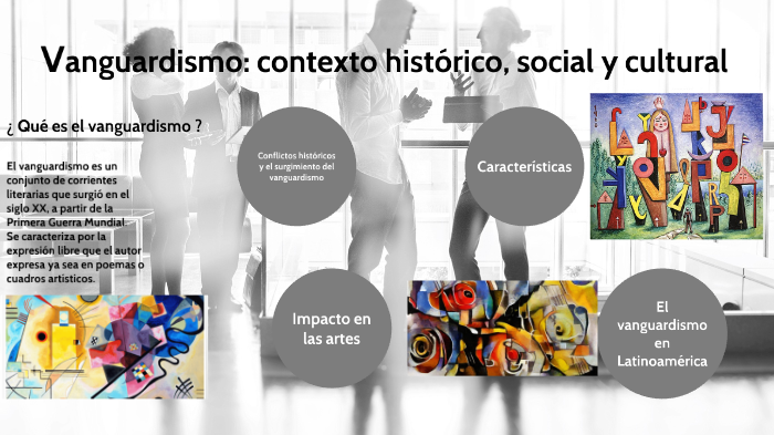 Vanguardismo: contexto histórico, social y cultural by Jaime Vega on Prezi