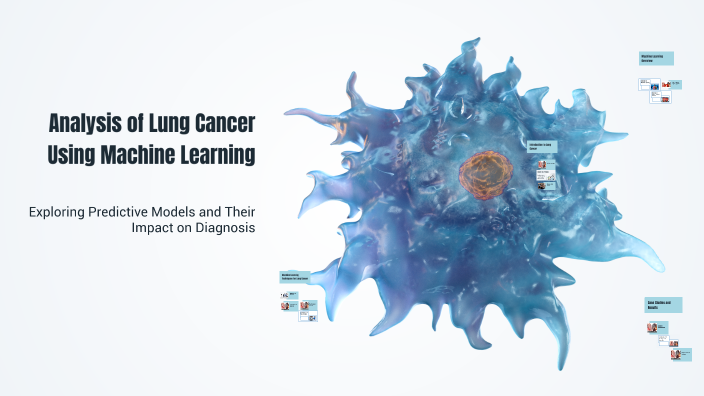 Analysis of Lung Cancer Using Machine Learning by SHAURY RAWAT on Prezi