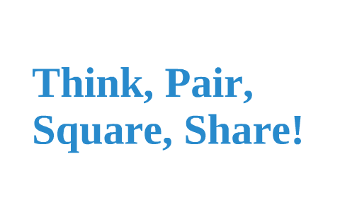Think Pair Square Share by John Bullock on Prezi