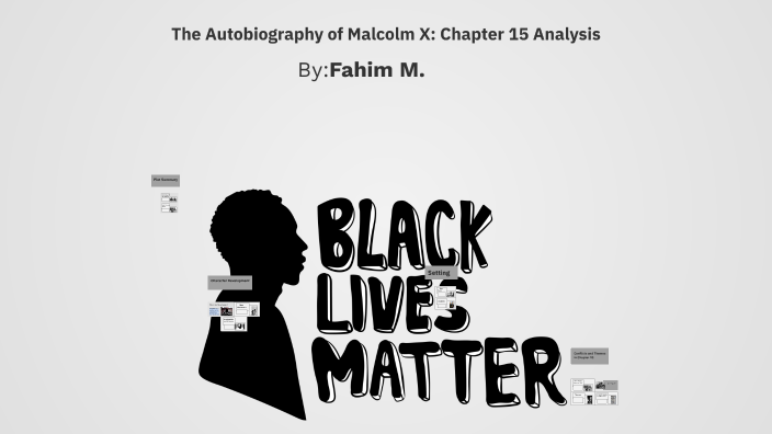 The Autobiography of Malcolm X: Chapter 15 Analysis by Fahim M on Prezi