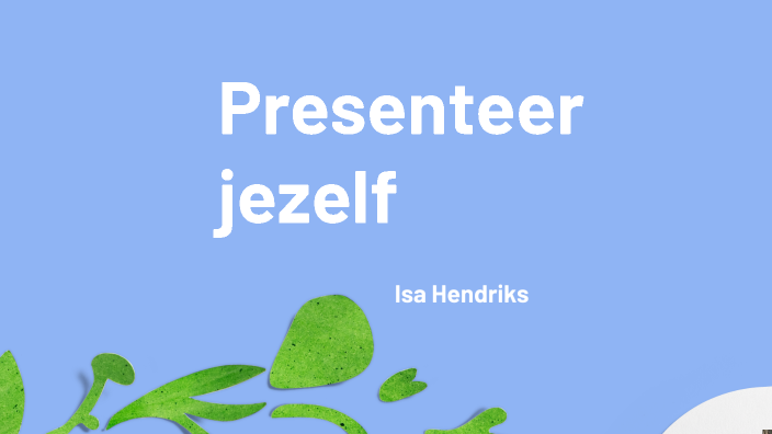 presenteer jezelf isa by isa Hendriks on Prezi
