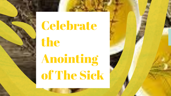 Celebrating Anointing of The Sick by Sam Steidl on Prezi