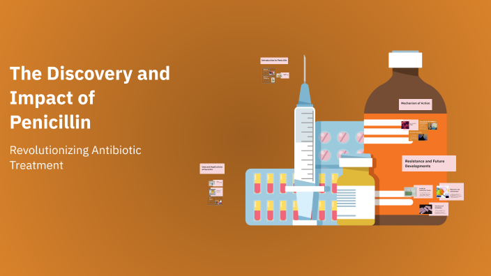 The Discovery and Impact of Penicillin by Wilber Gomez on Prezi