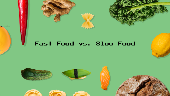Fast Food vs. Slow Food by elijah tunfisch on Prezi