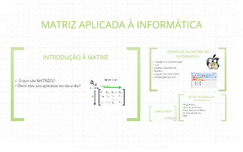 MATRIZ APLICADA À INFORMÁTICA by on Prezi