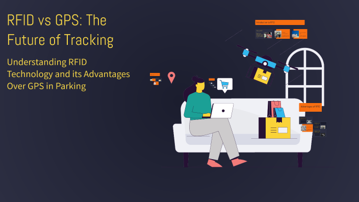 RFID vs GPS: The Future of Tracking by Janhvi Singh on Prezi