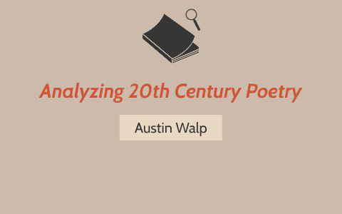 Analyzing 20th Century Poetry by Austin Walp on Prezi