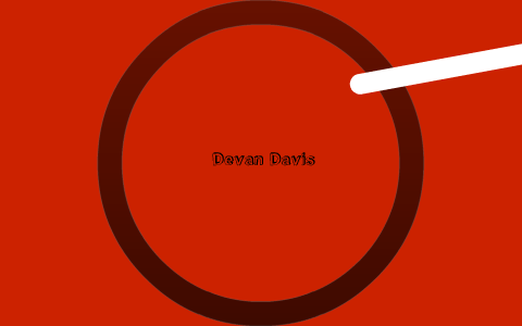 Devan Davis by Devan Davis on Prezi