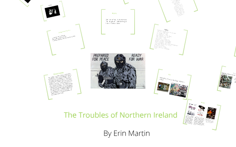 The Troubles of Northern Ireland by Erin Martin on Prezi
