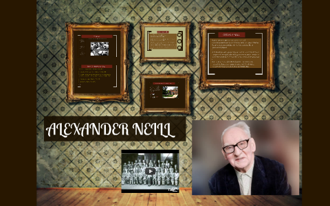 ALEXANDER NEILL by MAR 18 on Prezi
