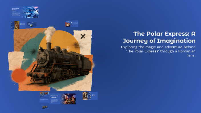 The Polar Express: A Journey of Imagination by Antonia Stan on Prezi
