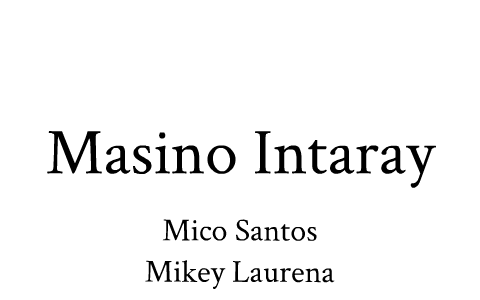 Masino Intaray by Mikaela Laurena on Prezi