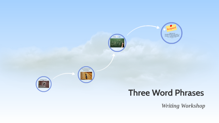 Three- Word Phrases by Hannah Pigman