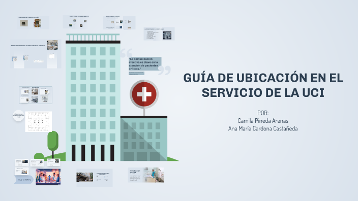 GUÍA DE UBICACIÓN EN EL SERVICIO de UCI by Ana Cardona on Prezi