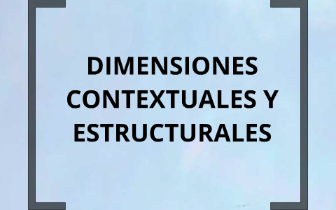dimension contextual y estructural by Mauricio Villaseñor on Prezi