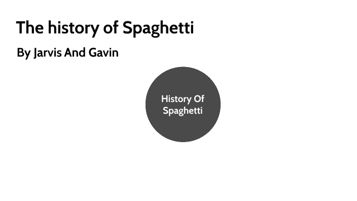The history of Spaghetti by Gavin Klopson on Prezi