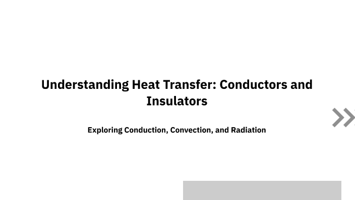 Understanding Heat Transfer: Conductors and Insulators by Gloribell ...