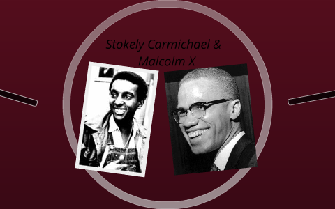 Comparing: Stokely Carmichael & Malcolm X by Brianna Marshall on Prezi