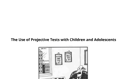 Projective tests for children and adolescents by Aquella Robinson on Prezi
