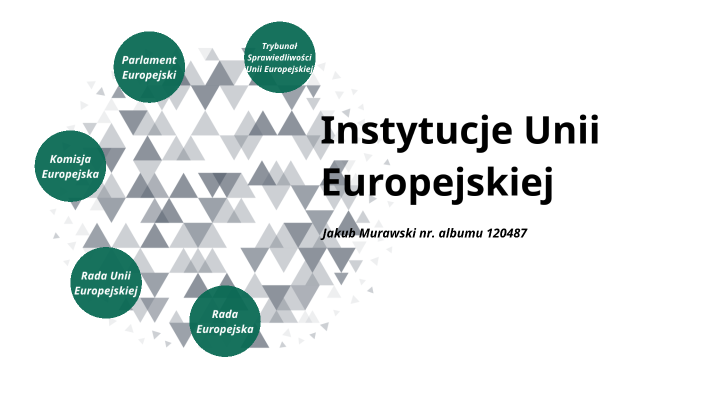 Instytucje Unii Europejskiej by Jakub Murawski on Prezi