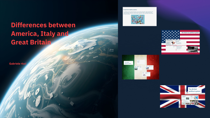 differences between America,italy and Great britain by Gabriele ricci ...