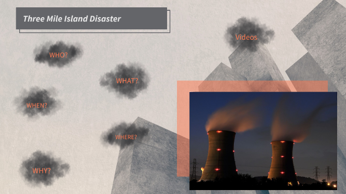 Three Mile island disaster by Heidi Maldonado Altamirano on Prezi