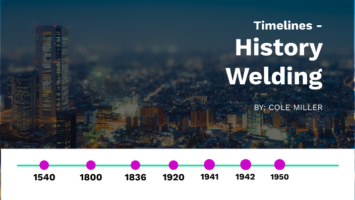 Welding History by Cole Miller on Prezi