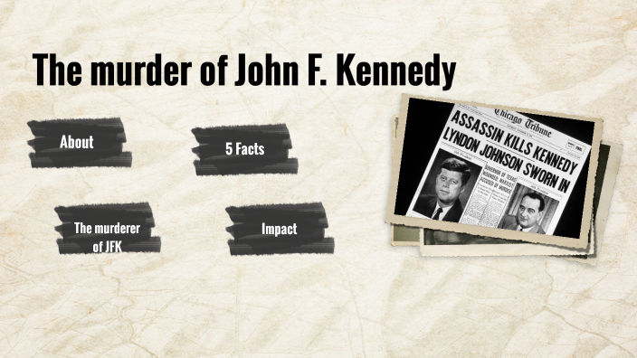 The murder of John F. Kennedy by Alvaro Moreta Martinez on Prezi