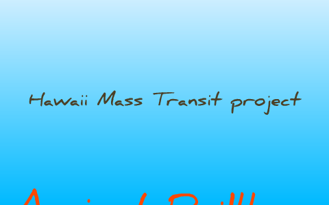 HAwaii mass transit project by Xavier Brown on Prezi