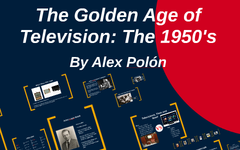 The Golden Age of Television: The 1950's by on Prezi