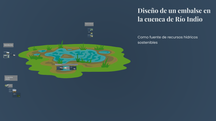 Diseño de un embalse en la cuenca de Río Indio by Samuel Samuel on Prezi