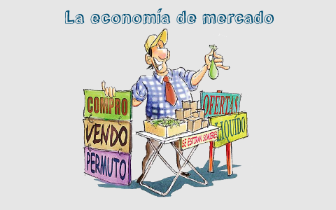 La economía de Mercado by rodrigo saavedra miranda on Prezi