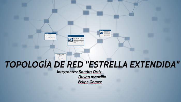 TOPOLOGÍA DE RED "ESTRELLA EXTENDIDA" by Luis Felipe Gomez Vargas on Prezi