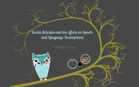 Speech and Language Development by Morgan Towe on Prezi