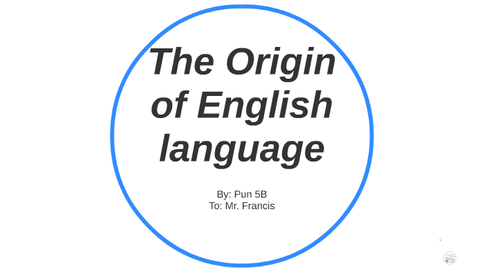 The Origin of English language by Napoon Juangjunpen on Prezi