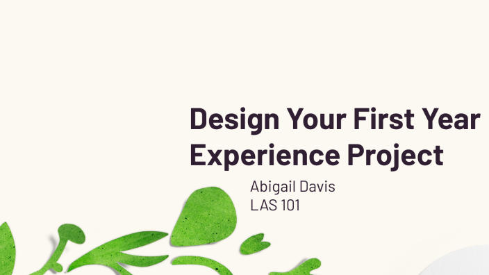 Design Your First Year Experience Project by Abigail Davis on Prezi