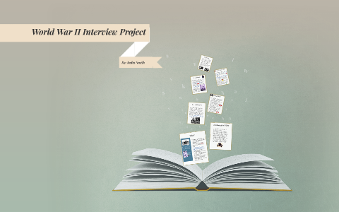 World War II Interview Project by India Smith on Prezi